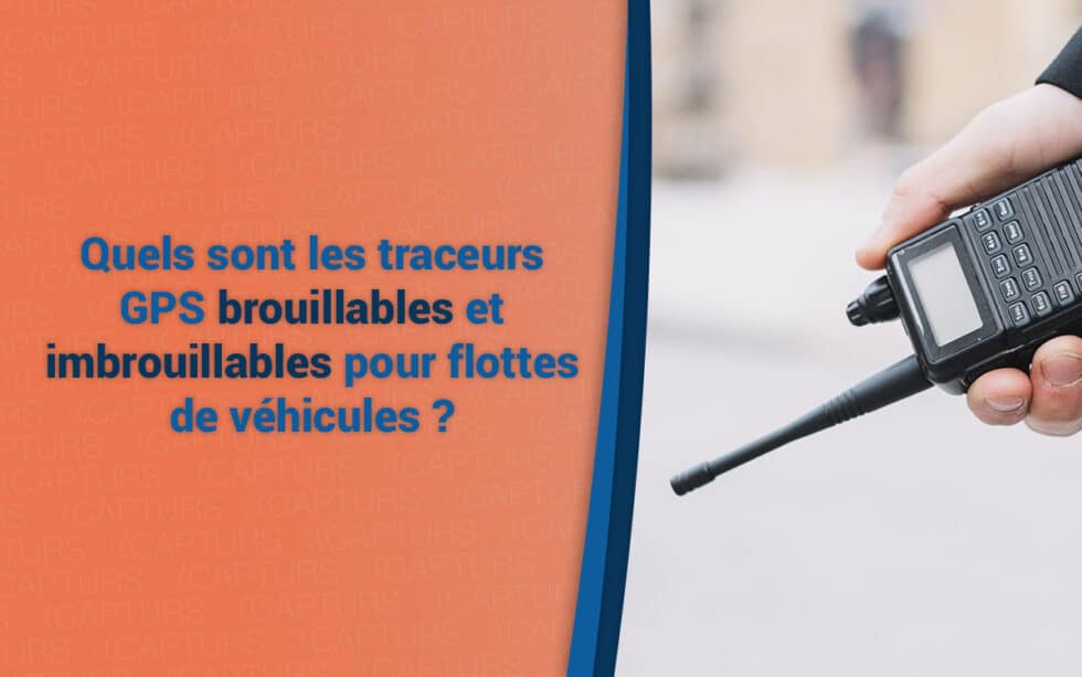 Les traceurs GPS brouillables / imbrouillables pour véhicules